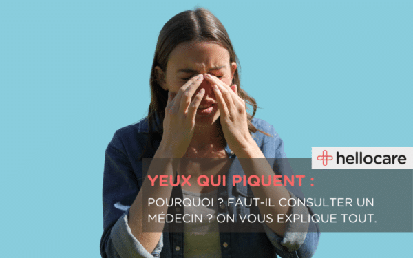 Yeux qui piquent et qui démangent : pourquoi ? | Hellocare